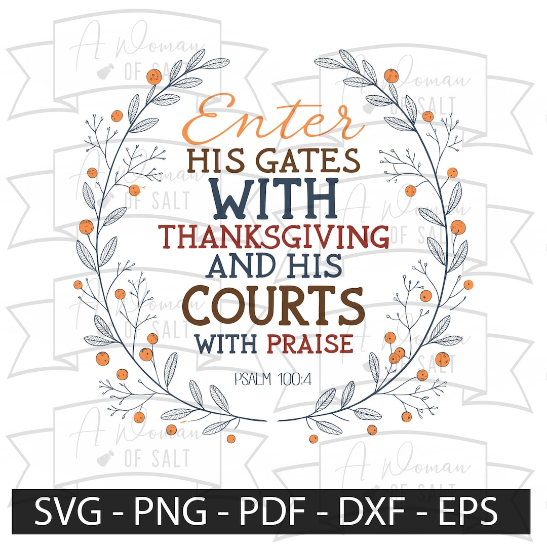 Enter His Gates With Thanksgiving, Psalm 100 4 Svg Png Eps Pdf Dxf ...