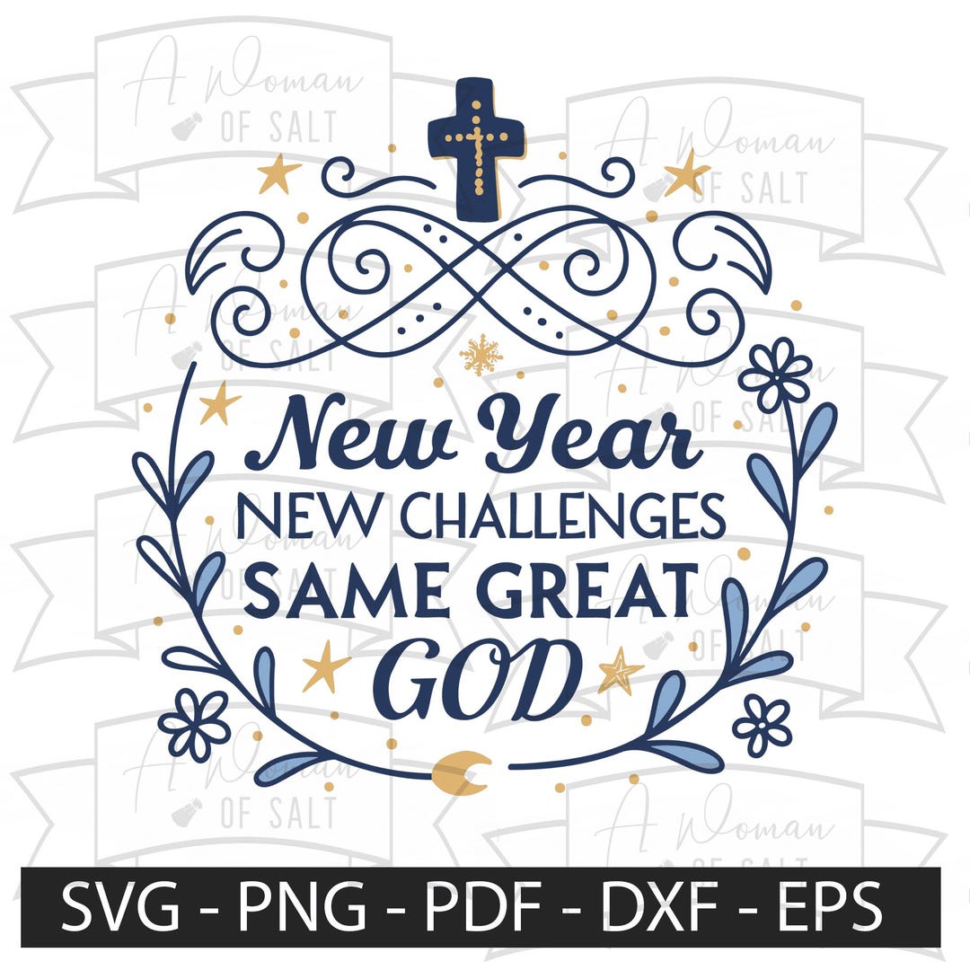 New Year New Challenges Same Great God Christian Svg Png Eps Pdf Dxf ...