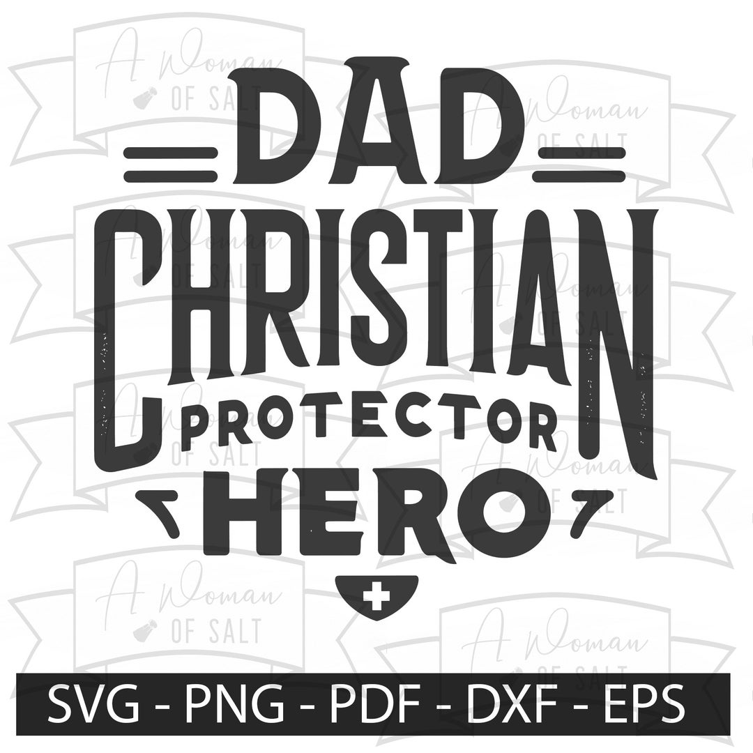 Dad Christian Protector Hero Svg Png Eps Pdf Dxf | Bible Verse Art ...