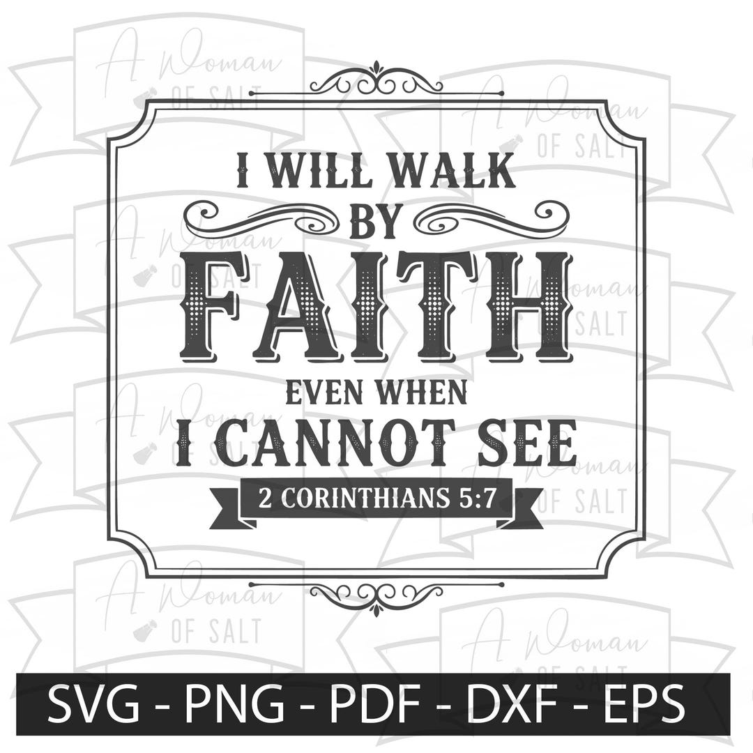I Will Walk by Faith Even When I Cannot See, 2 Corinthians 5 7 ...