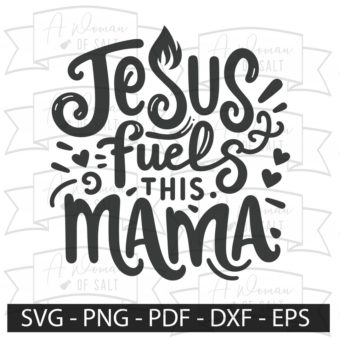 Christian Mom Svg Png Eps Pdf Dxf Download | Jesus Fuels This Mama ...