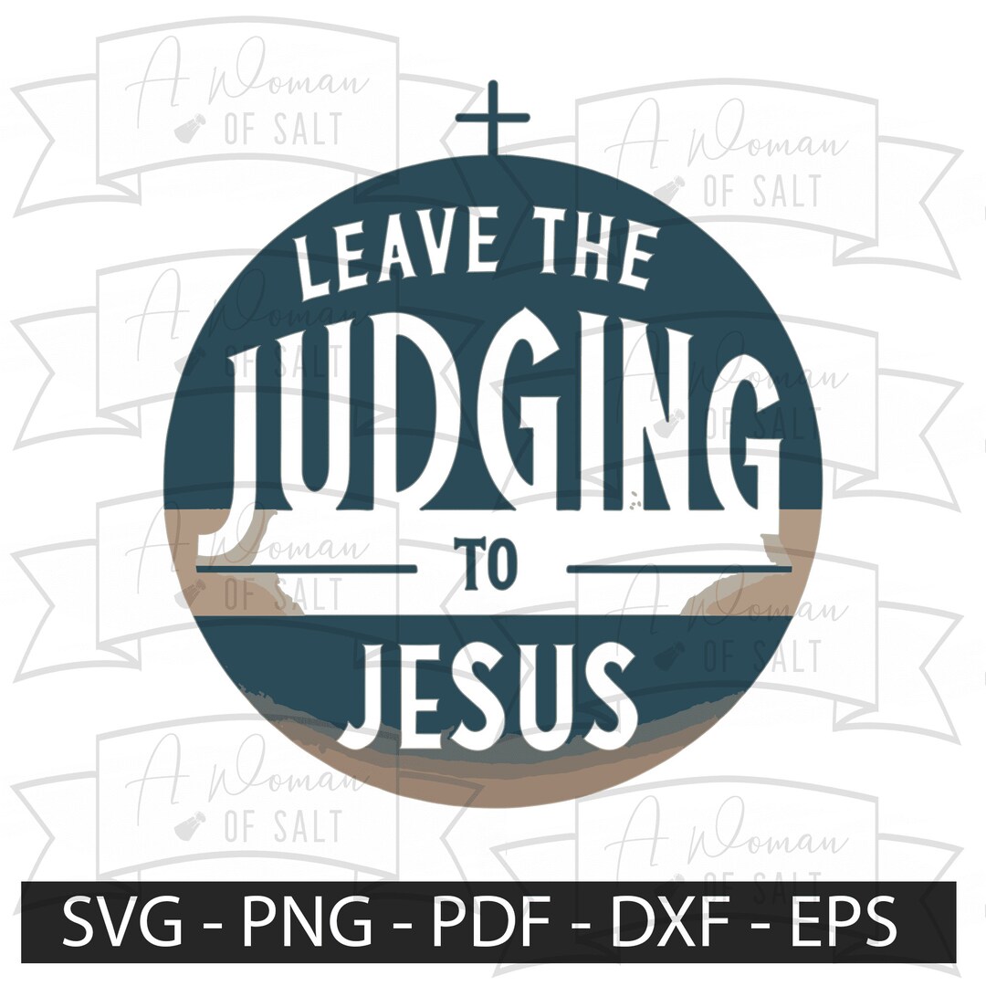 Leave the Judging to Jesus Svg Png Eps Pdf Dxf | Christian Digital ...