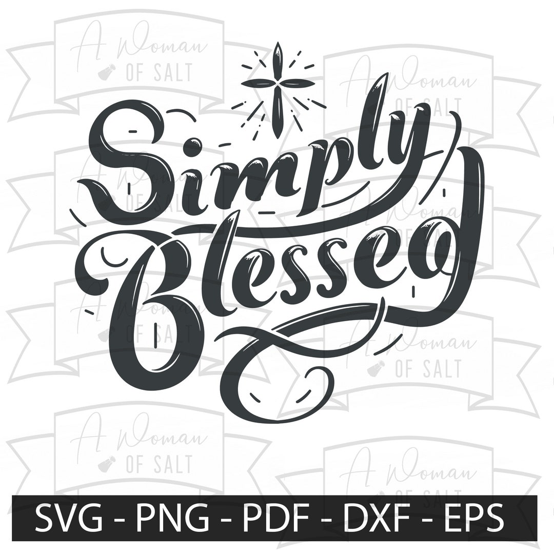 Simply Blessed Svg, Png, Eps, Pdf, Dxf Files - Christian Art, Bible ...