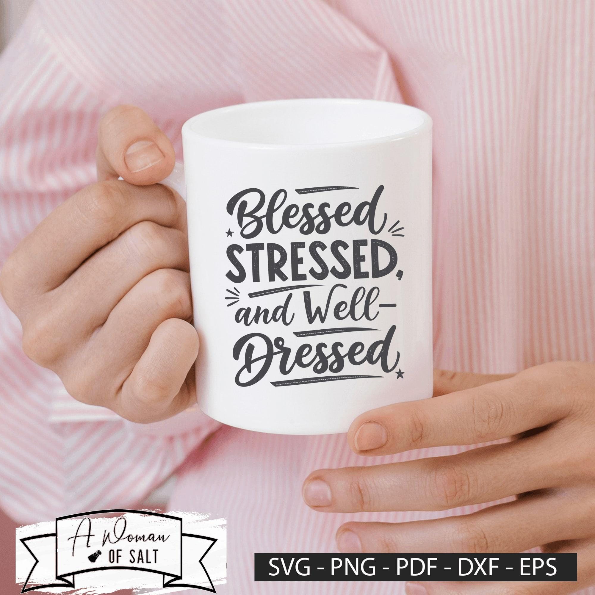 Blessed Stressed Well Dressed Svg Png Eps Pdf Dxf, Christian Church ...