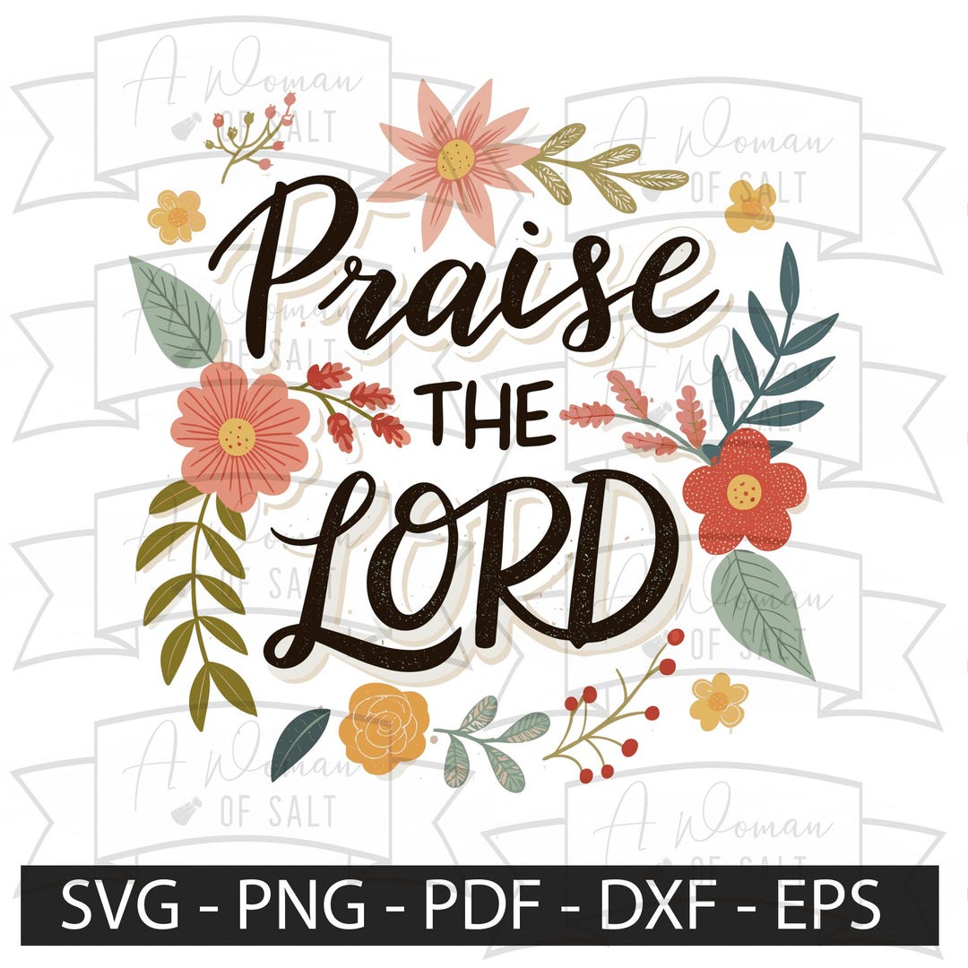 Praise the Lord Svg Png Eps Pdf Dxf Christian Sublimation Digital ...