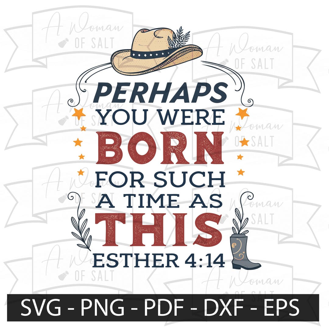 Perhaps You Were Born for Such A Time as This Esther 4 14 Svg Png Eps ...