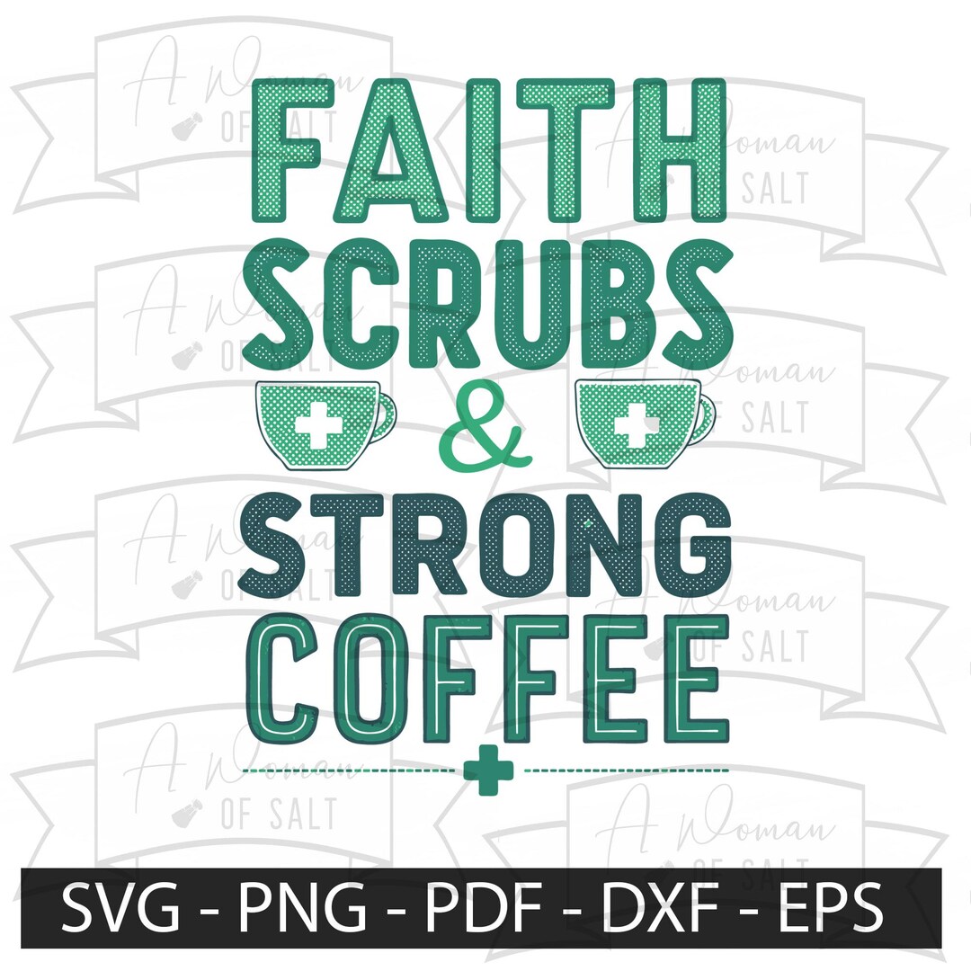 Faith Scrubs and Strong Coffee Png Eps, Christian Nurse Svg, Nursing ...