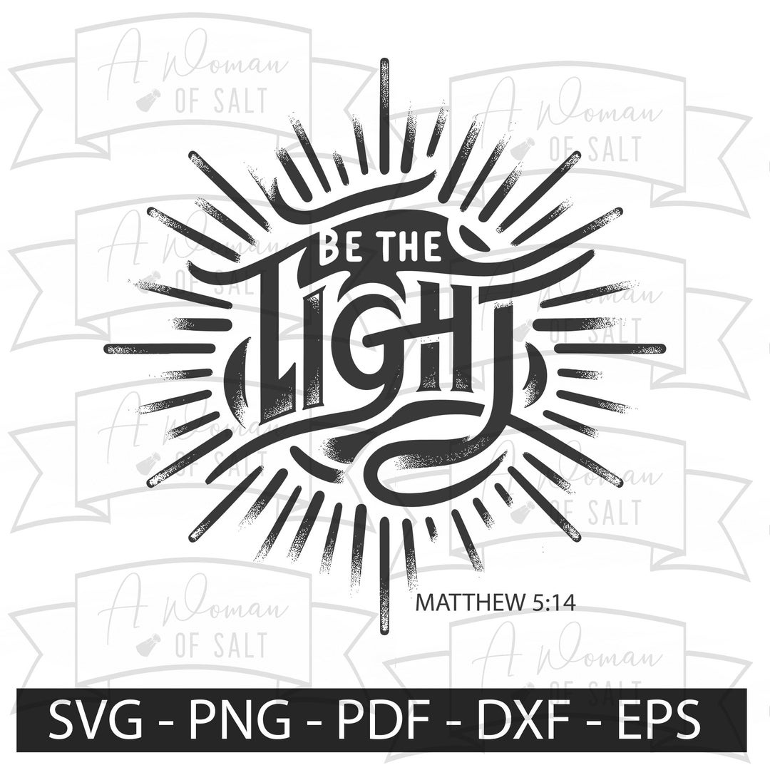 Be the Light Matthew 5:14 Inspired Svg Png Collection - Versatile ...