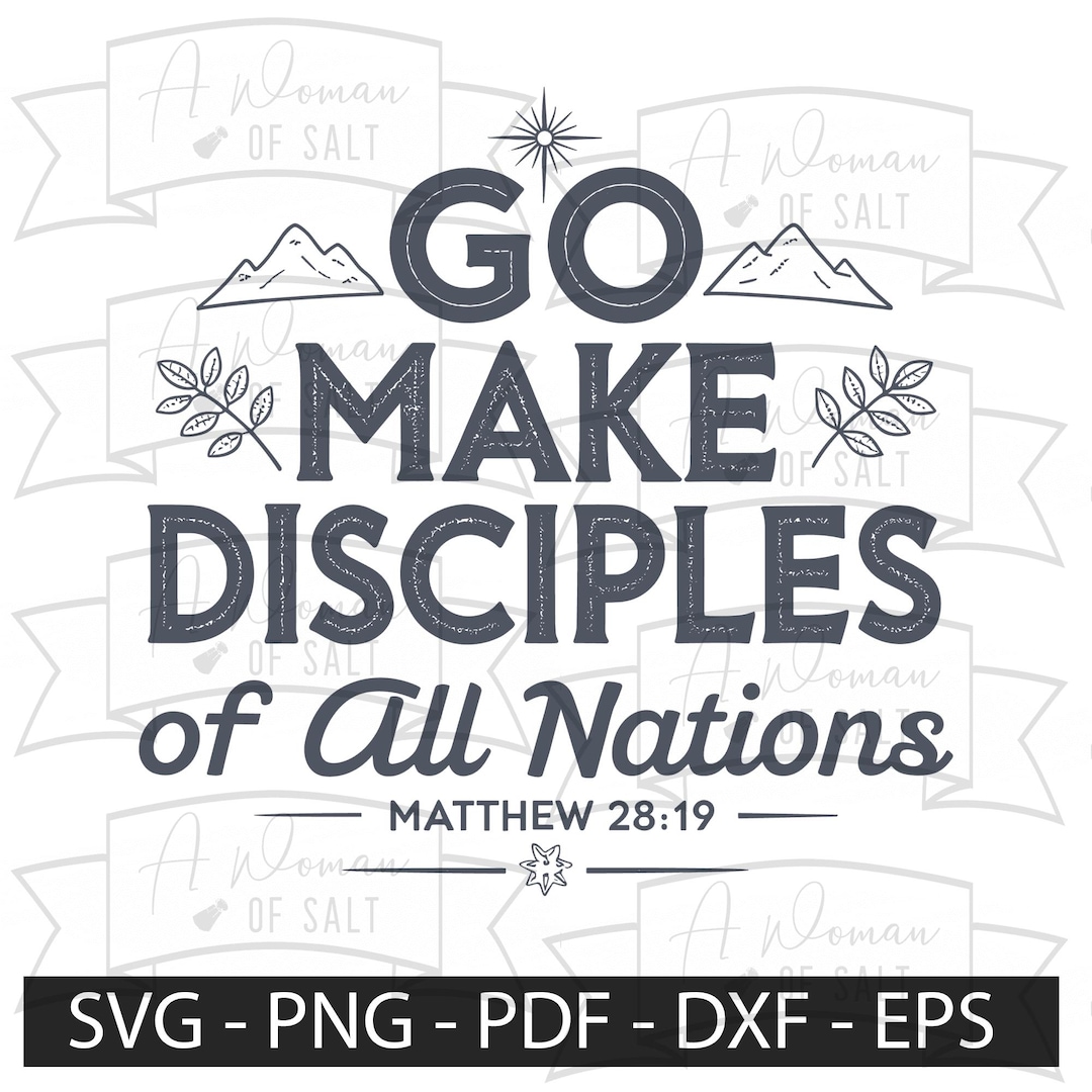 Go Make Disciples of All Nations Matthew 28:19 Svg Png Eps Pdf ...