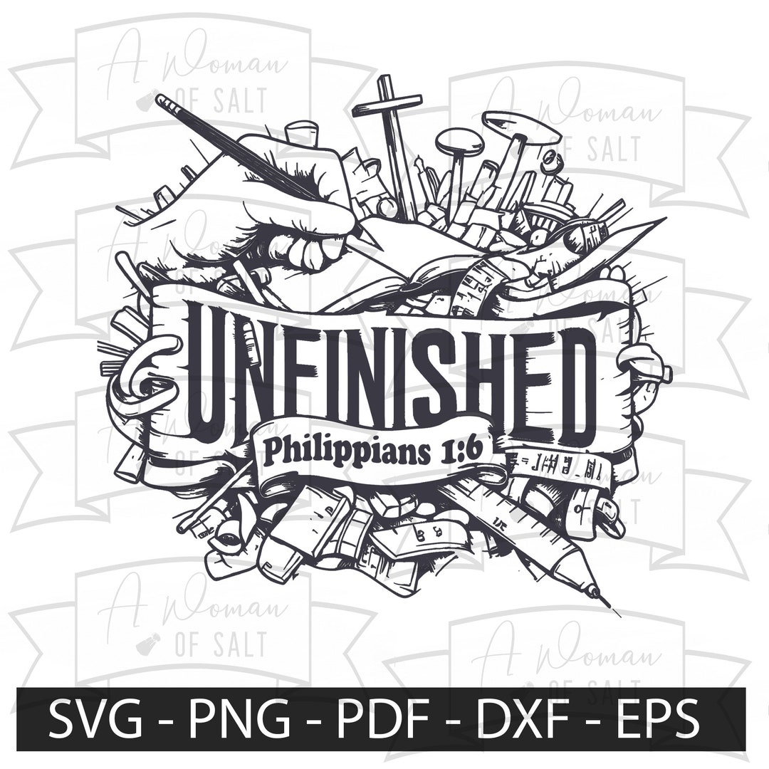 Unfinished Philippians 1:6 - Christian Svg, Png, Eps, Pdf, Dxf Files ...