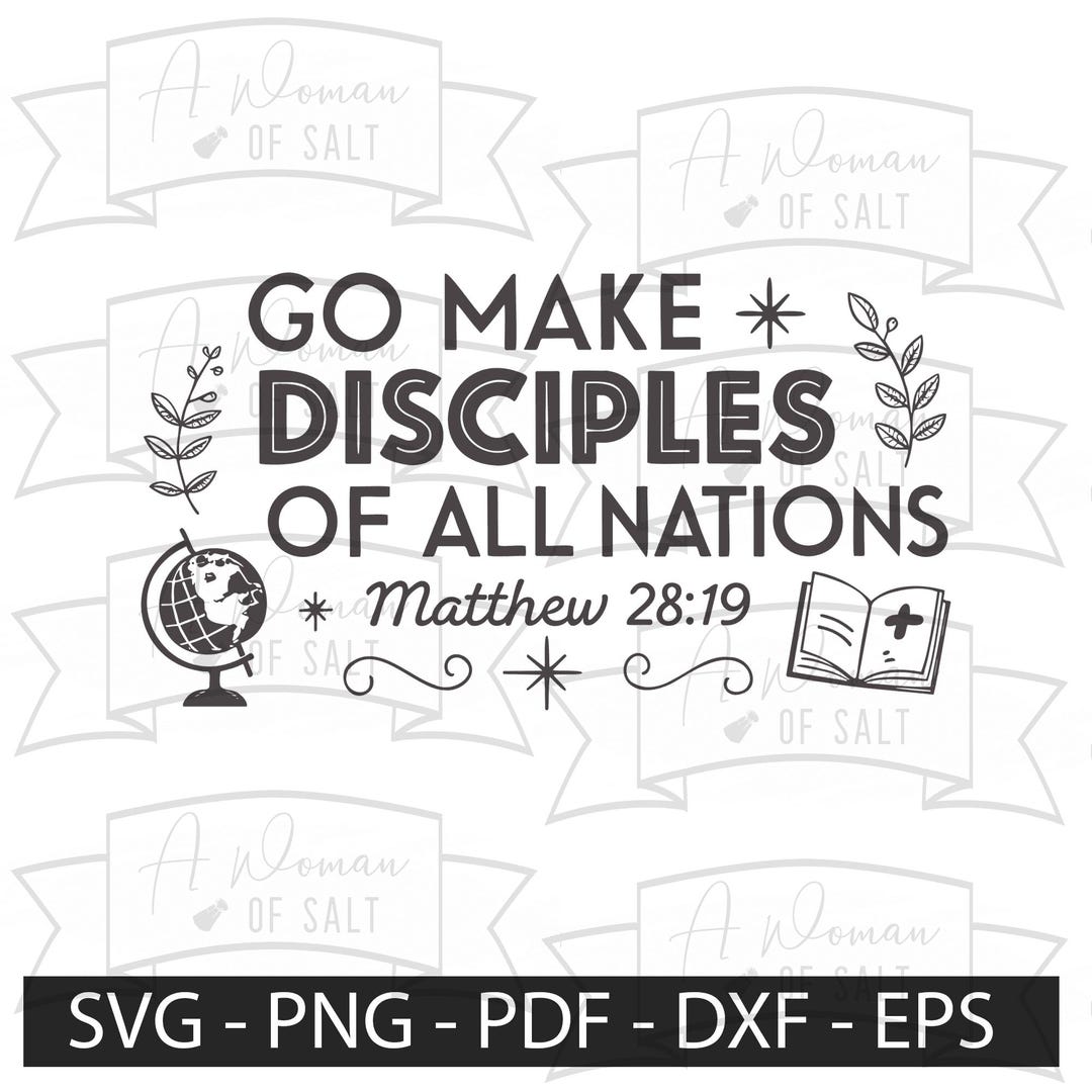 Go Make Disciples of All Nations Matthew 28:19 Christian Svg Png Eps ...