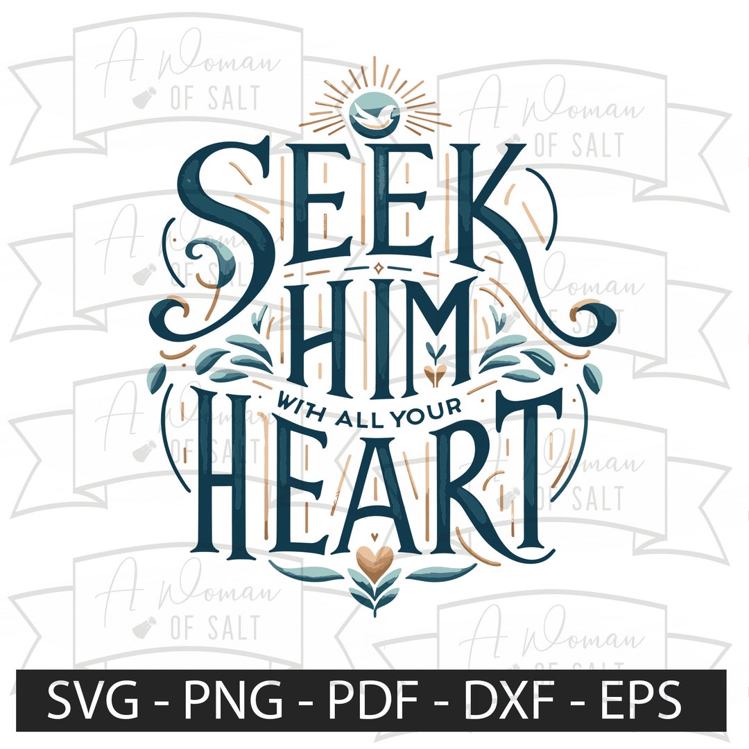 Seek Him With All Your Heart Svg, Christian Quotes Png, Eps File ...