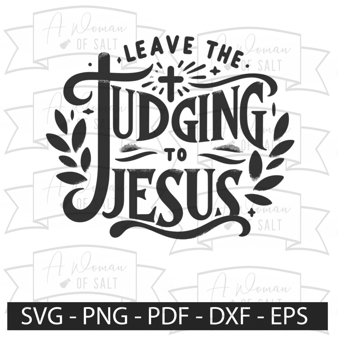 Faith-based Digital Files: Leave the Judging to Jesus Svg, Png, Eps ...