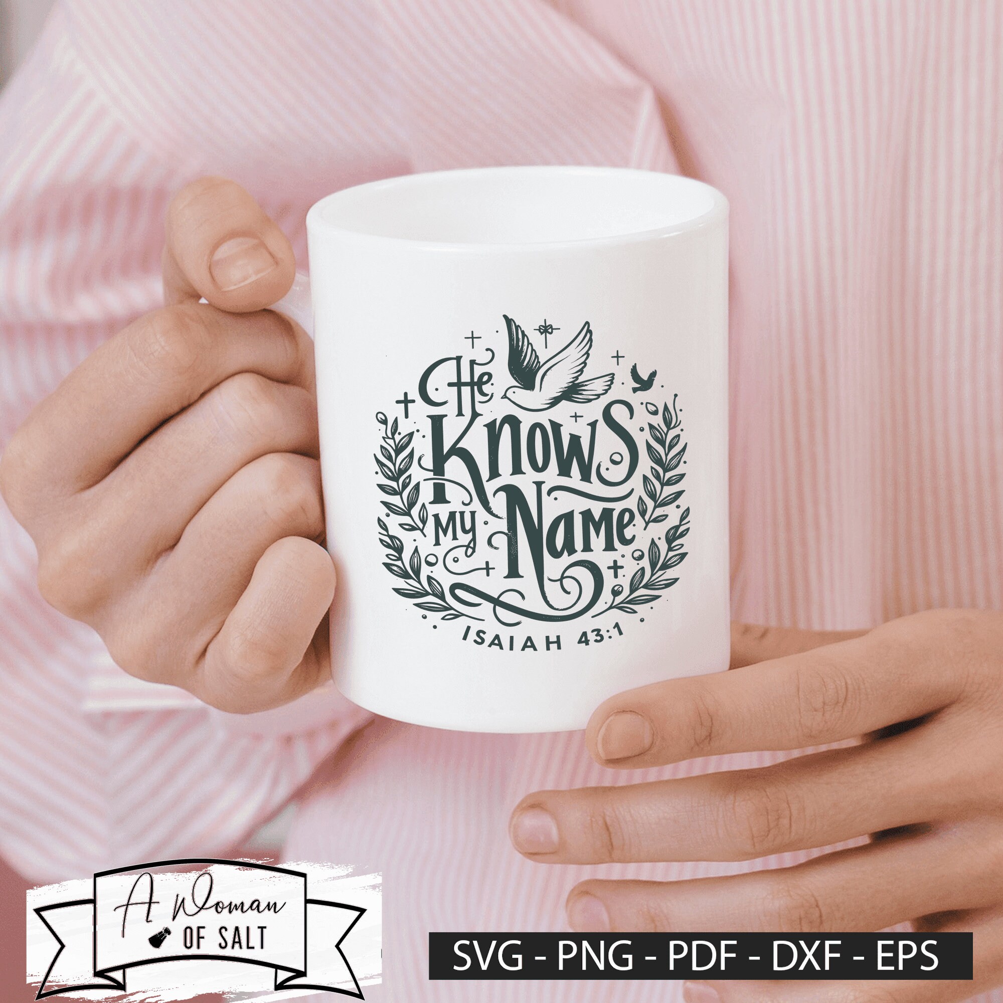 He Knows My Name Isaiah 43:1 Svg/png/eps/pdf/dxf Inspirational ...