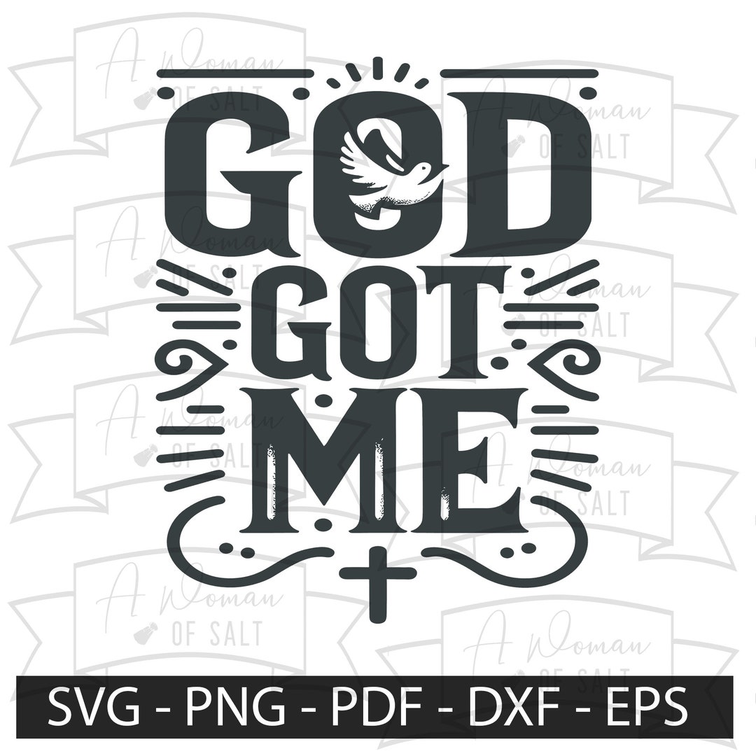 God Got Me Svg & Png - Christian Faith Design, Religious Self Love ...