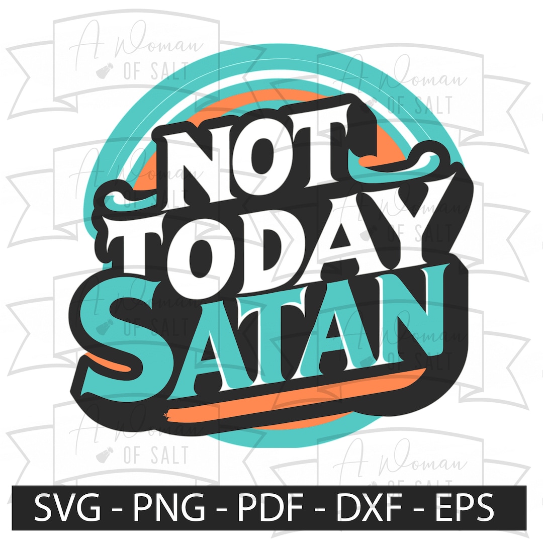 Not Today Satan Svg, Png, Eps, Pdf, Dxf | Christian Digital Art, Faith ...