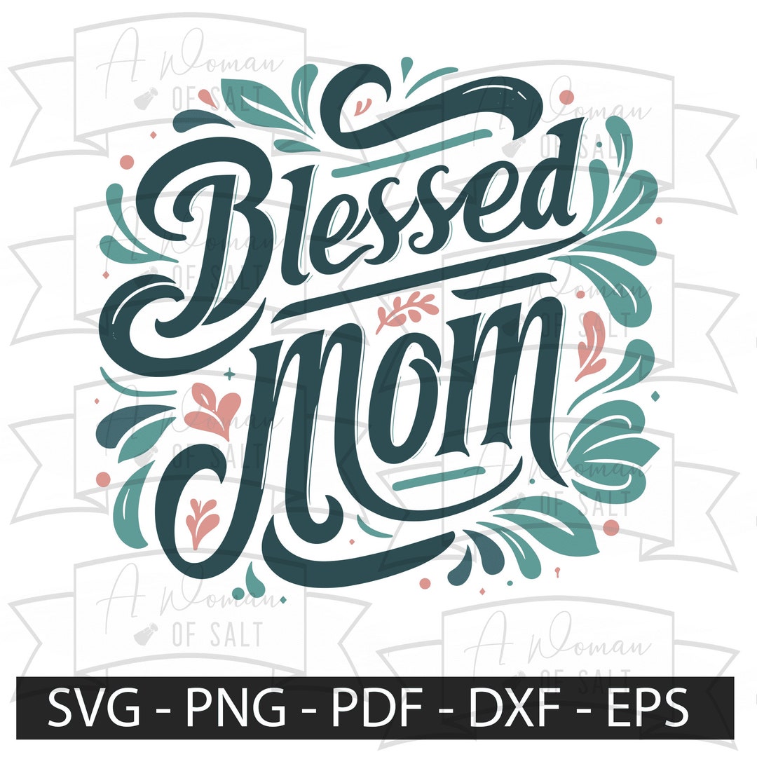 Blessed Mom Digital Files | Svg, Png, Eps, Pdf, Dxf | Christian Mom ...