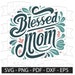 Blessed Mom Digital Files Svg, Png, Eps, Pdf, Dxf Christian Mom Bible ...