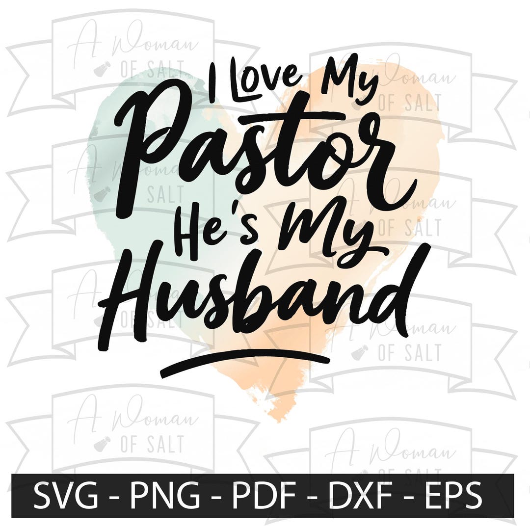 I Love My Pastor He is My Husband Svg Christian Art Gifts for Pastor ...