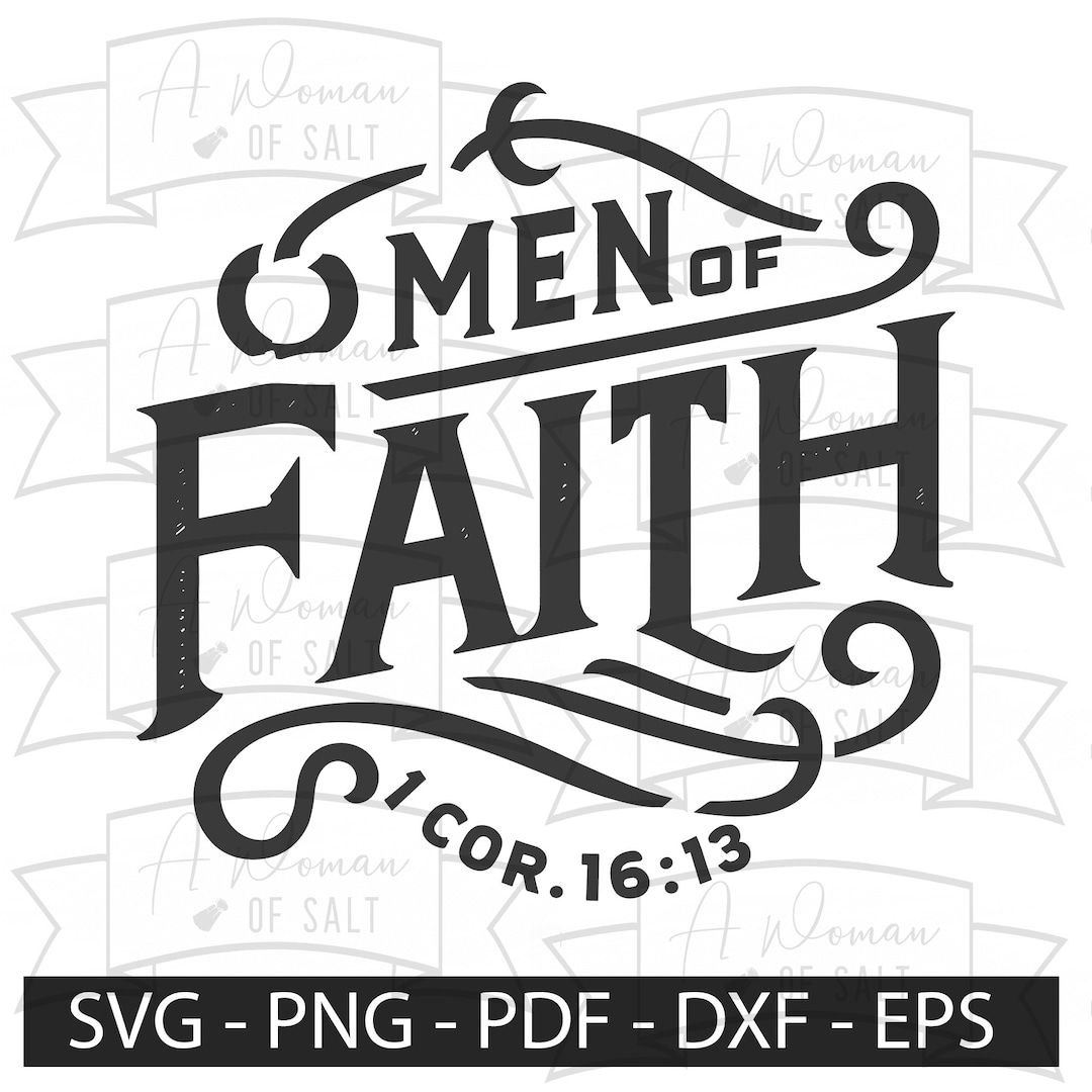 Men of Faith 1 Cor. 16:13 Svg Png Eps Pdf Dxf | Christian Dad Digital ...