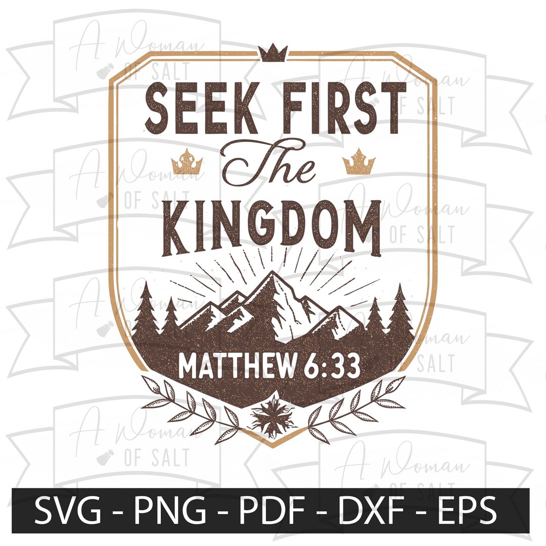 Seek First the Kingdom Matthew 6 33 Svg Png Eps Pdf Dxf Christian Bible ...