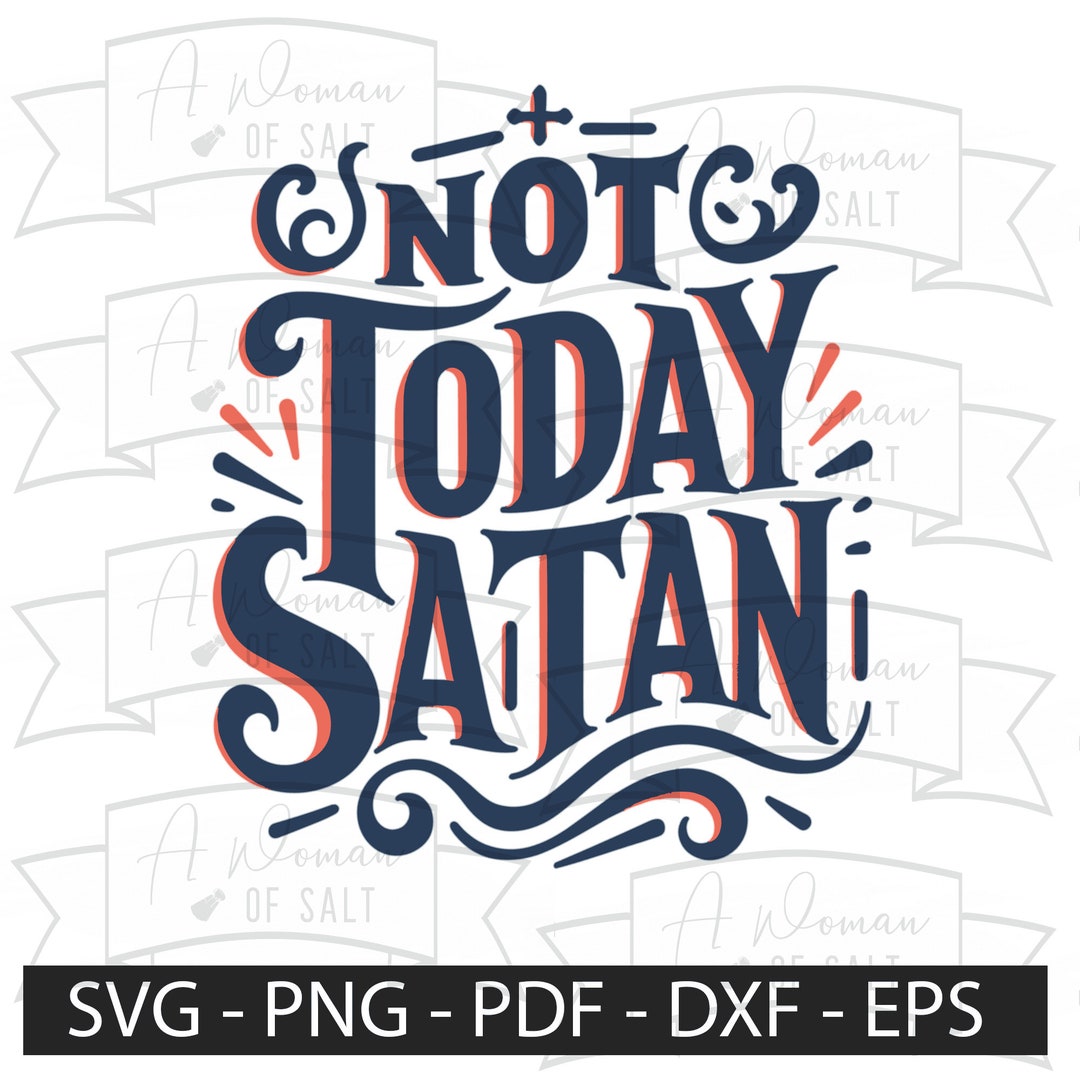 Not Today Satan Svg, Png, Eps, Pdf, Dxf | Christian Digital Art ...