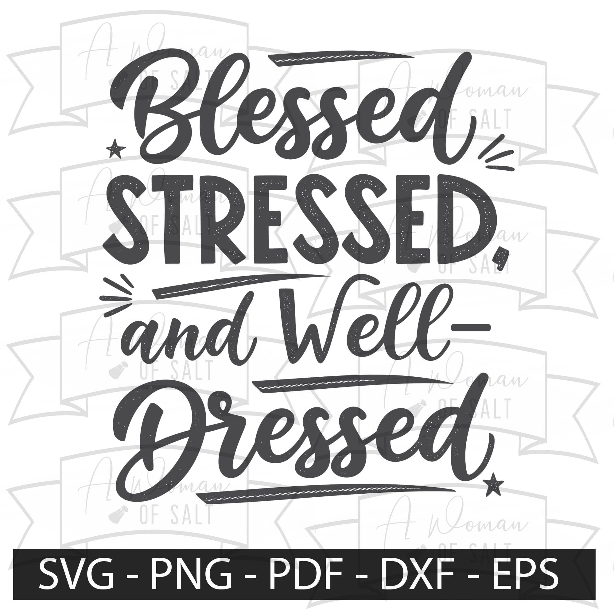 Blessed Stressed Well Dressed Svg Png Eps Pdf Dxf, Christian Church ...