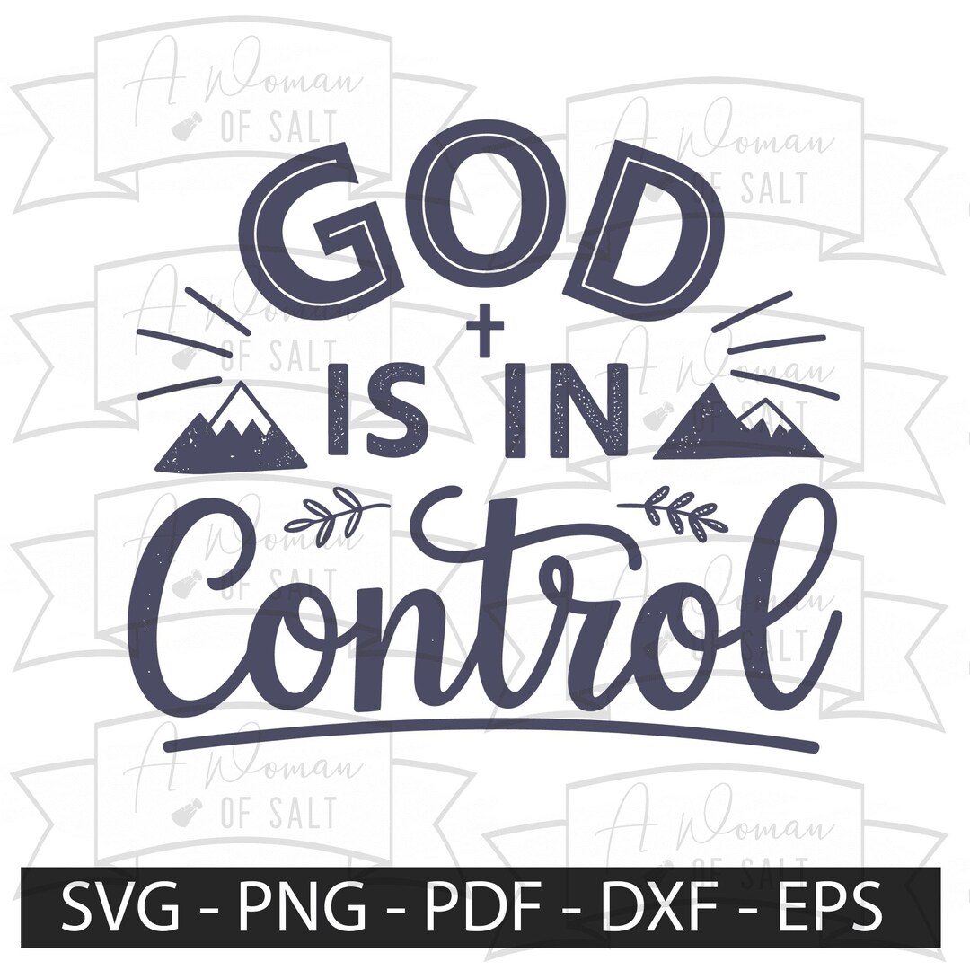 God is in Control Svg Png Eps Pdf Dxf Faith Christian Sublimation ...