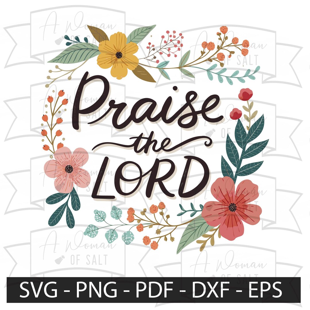 Praise the Lord Svg Png Eps Pdf Dxf Christian Sublimation Digital ...