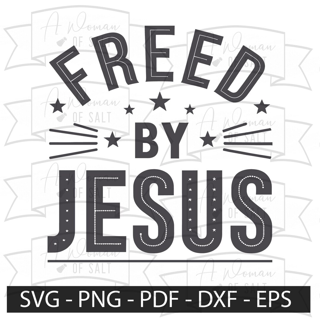 Freed by Jesus Svg Png Eps Pdf Dxf Christian Testimony Sublimation ...