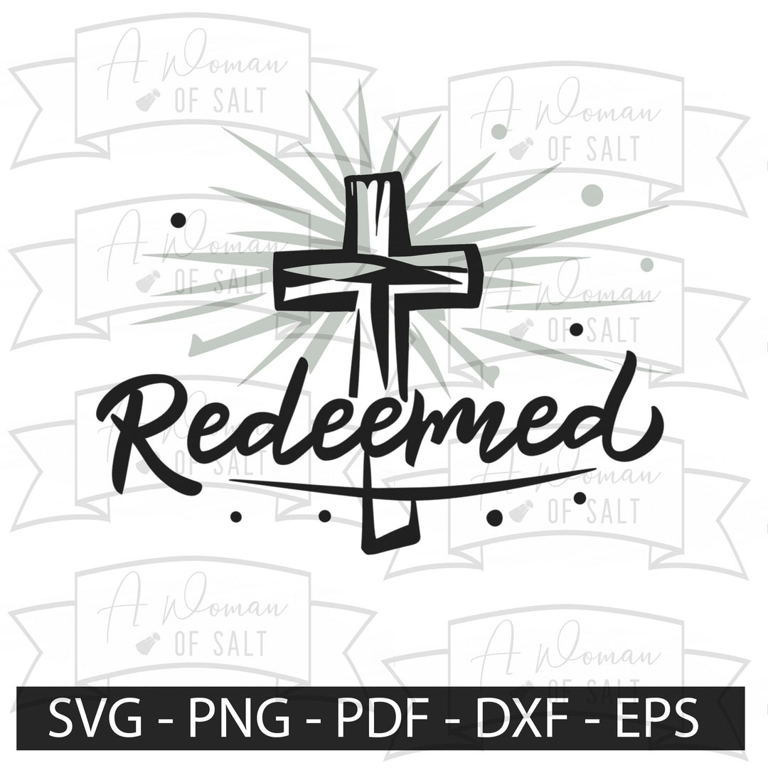 Redeemed - Svg/png/eps/pdf/dxf Christian Digital Files - Inspirational ...