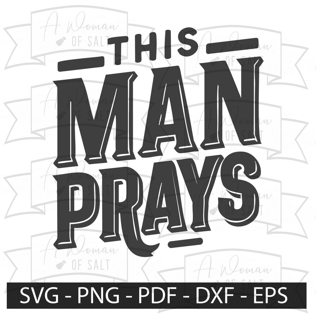 Christian This Man Prays Svg Png Eps Pdf Dxf Faith Jesus Digital Files ...