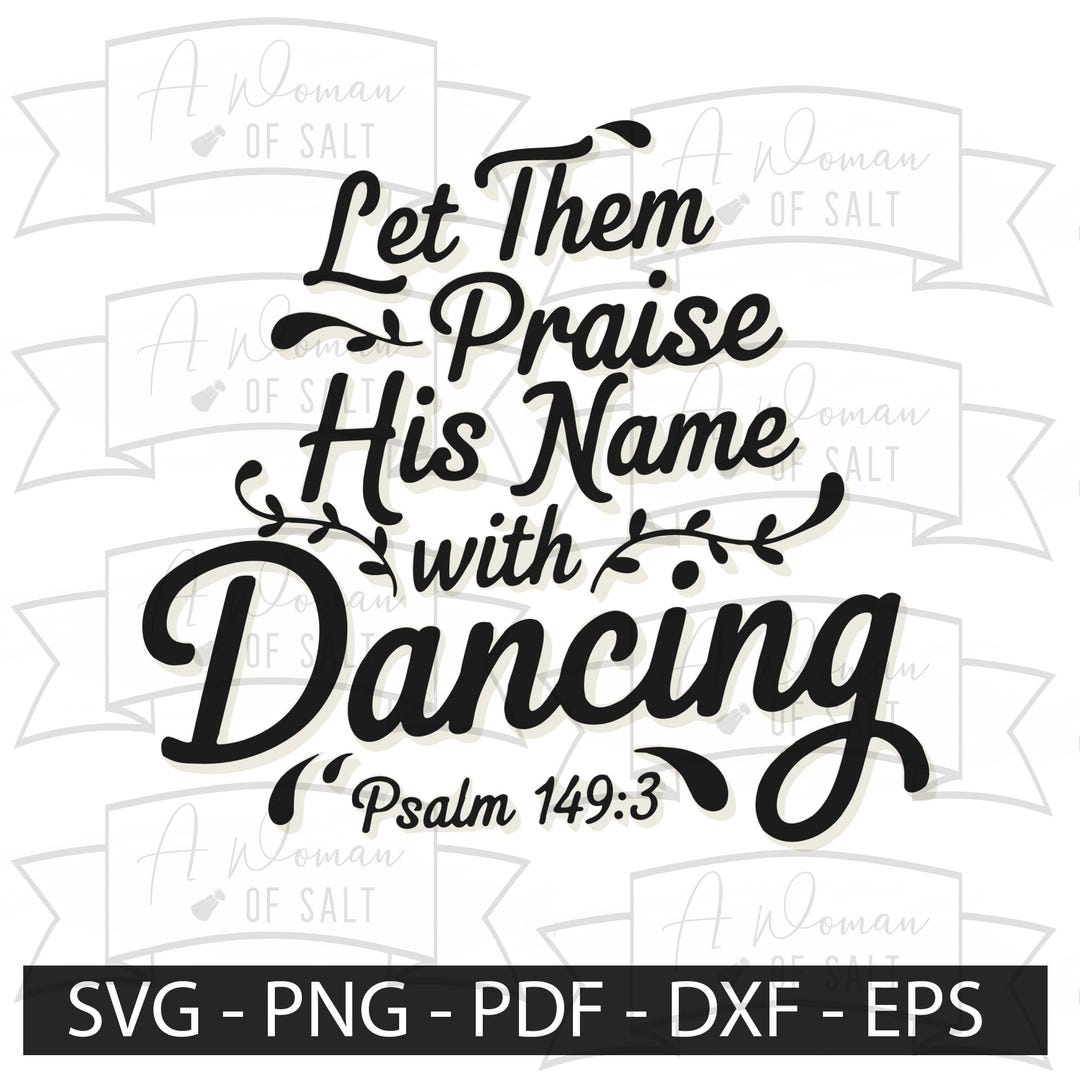 Let Them Praise His Name With Dancing, Psalm 149 3 Svg Png Eps Pdf Dxf ...