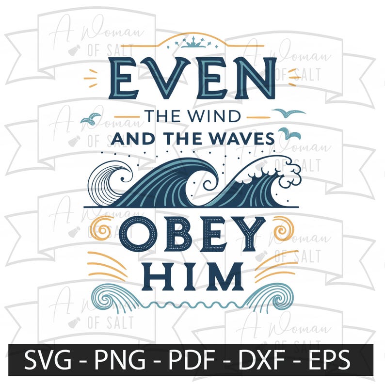 Even the Wind and the Waves Obey Him Svg Png Eps Pdf Dxf Christian ...
