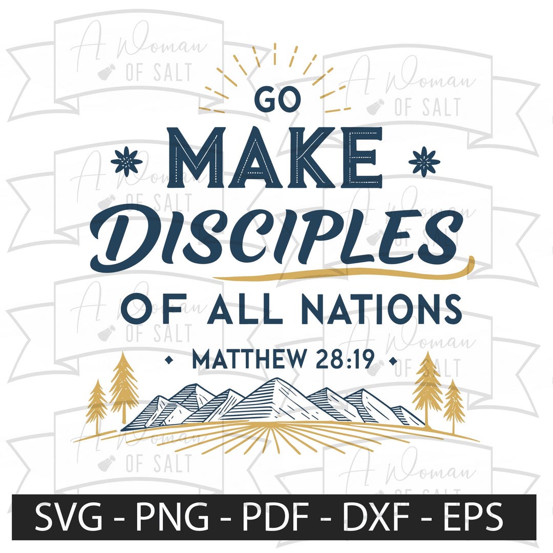 Go Make Disciples of All Nations Matthew 28:19 Christian Svg Png Eps Pdf Dxf Digital Cutting ...
