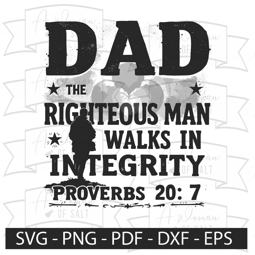 Dad the Righteous Man Walks in Integrity Proverbs 20:7 Christian Svg ...