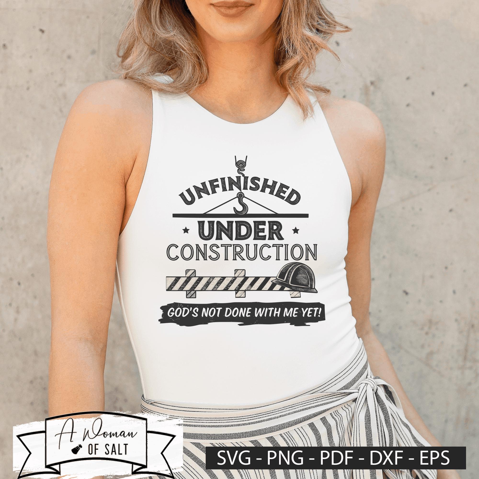 Unfinished Under Construction, Gods Not Done With Me yet Svg Png Eps ...