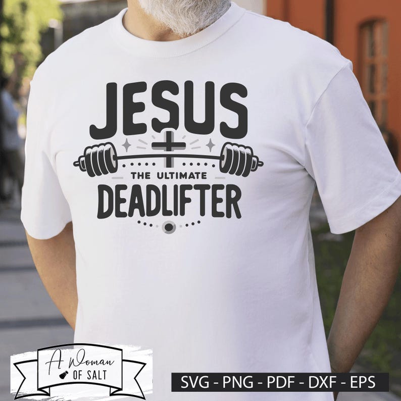 Jesus the Ultimate Deadlifter Svg Png Eps Pdf Dxf | Funny Christian ...