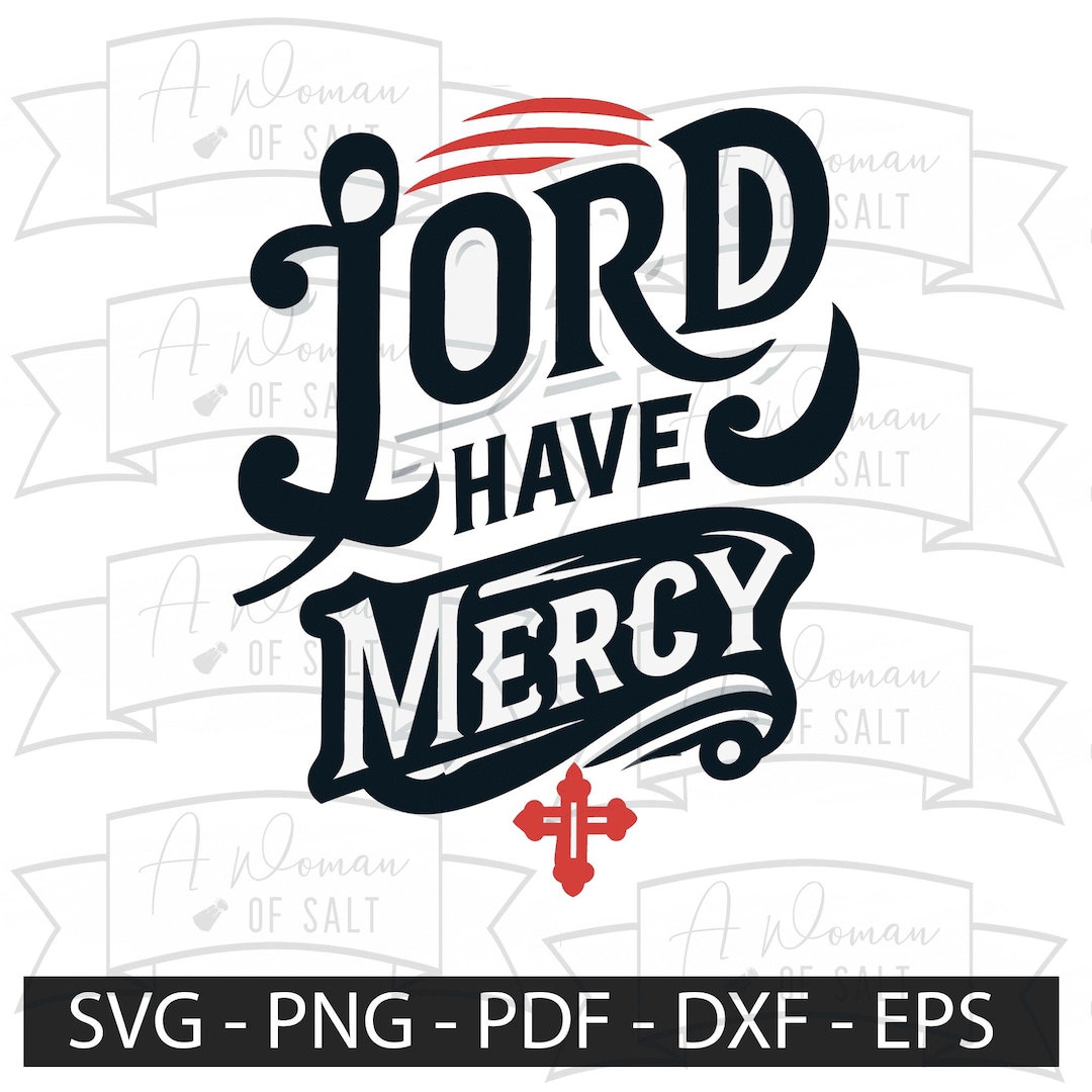 Lord Have Mercy Svg Png Eps Pdf Dxf Christian Sublimation Digital Cut ...