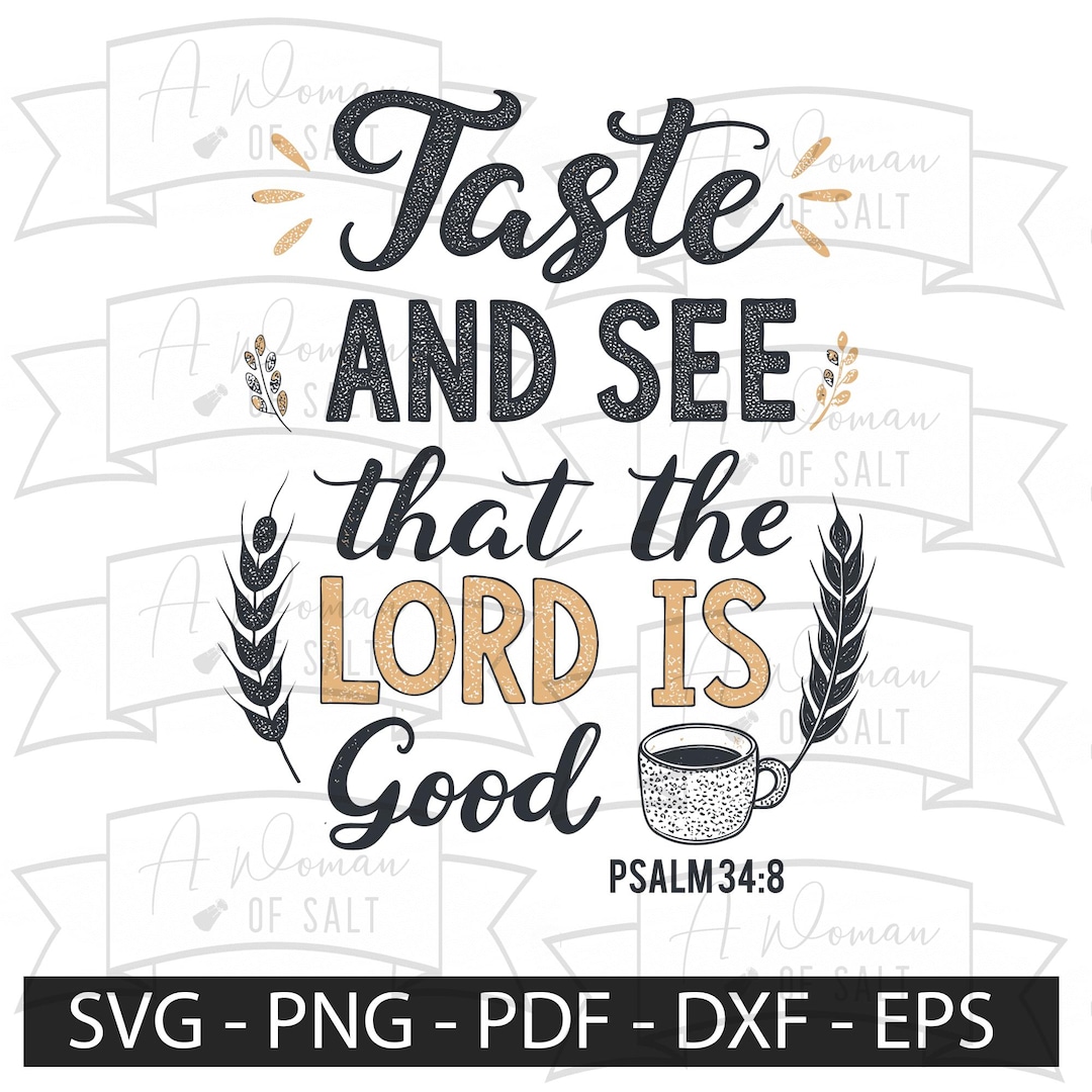 Taste and See That the Lord is Good Psalm 34:8 Svg Png Eps Pdf Dxf ...