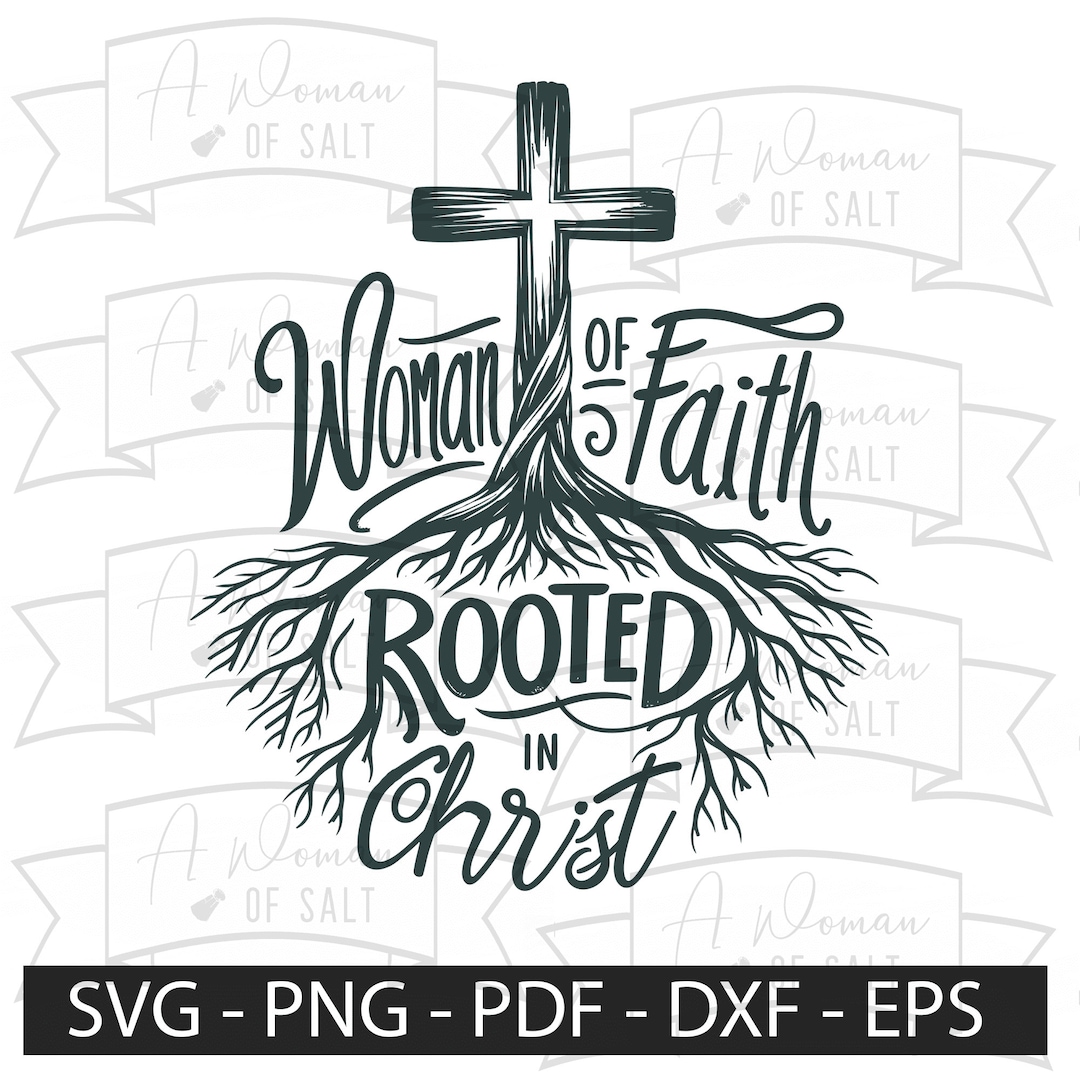 Woman of Faith Rooted in Christ Svg Png Eps Pdf Dxf | Christian Digital ...