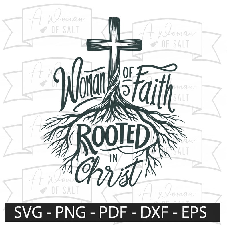 Woman of Faith Rooted in Christ Svg Png Eps Pdf Dxf | Christian Digital ...