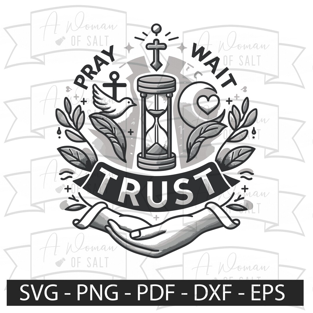 Pray Wait Trust Svg Png Eps Pdf Dxf | Christian Digital Files Download ...