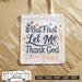 But First Let Me Thank God Svg Png Eps Pdf Dxf Christian Digital ...