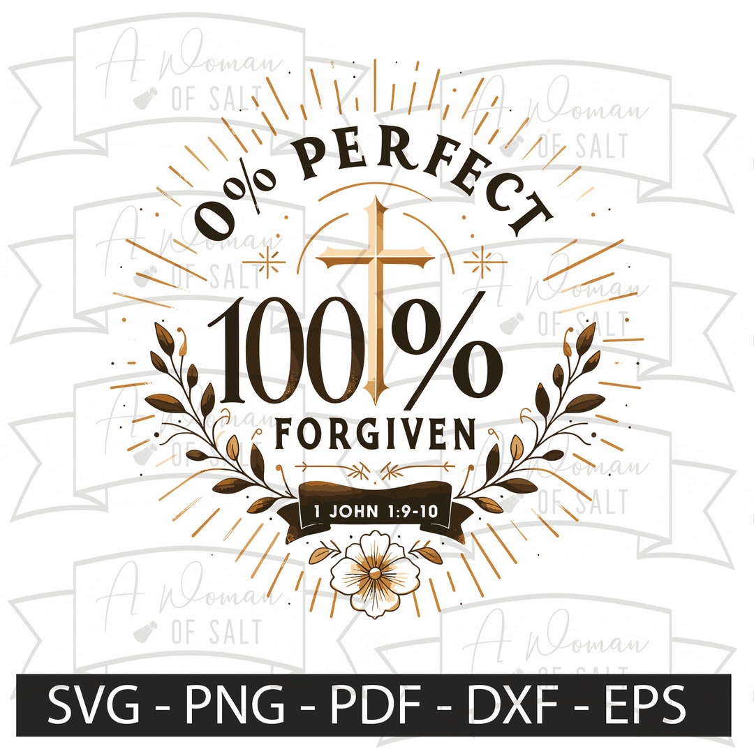 0% Perfect 100 Percent Forgiven 1 John 1:9-10 Svg, Png, Eps, Pdf, Dxf ...