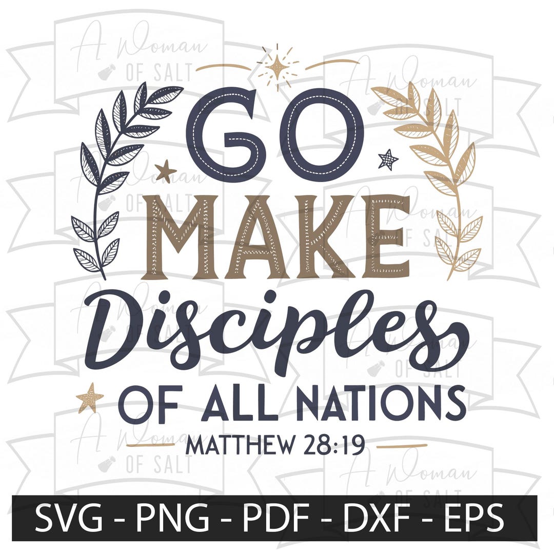 Go Make Disciples of All Nations Matthew 28:19 Christian Svg Png Eps ...