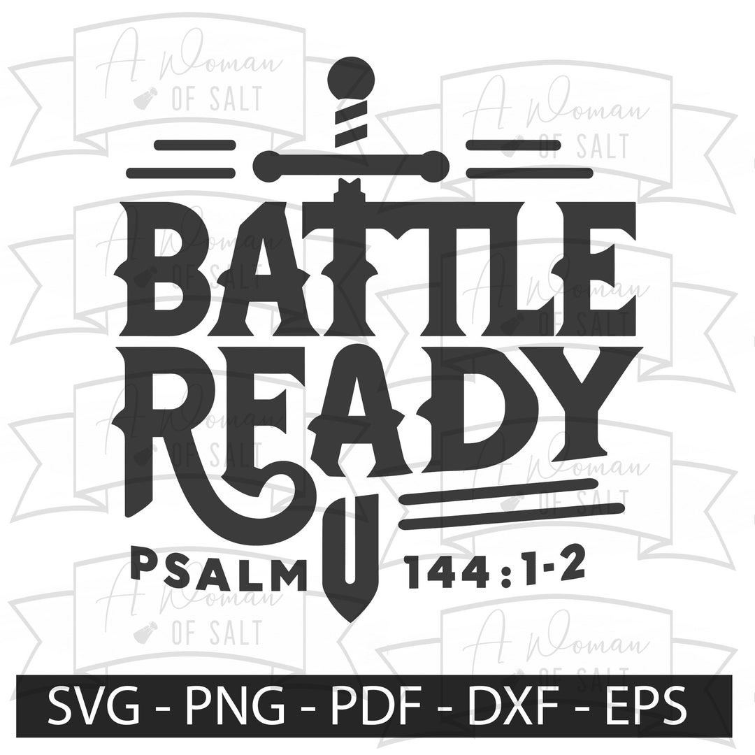 Battle Ready Psalm 144:1-2 Svg, Png, Eps, Pdf, Dxf Files, Christian Dad ...