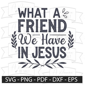 What A Friend We Have in Jesus Svg Png Eps Pdf Dxf Christian ...
