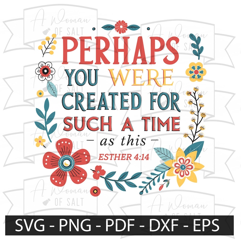 Perhaps You Were Created for Such a Time as This Esther 4 14 Svg Png ...