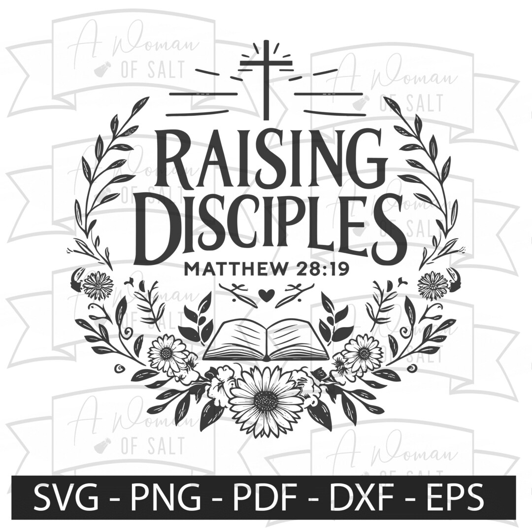 Matthew 28:19 Raising Disciples | Svg Png Eps Pdf Dxf Christian Mom ...